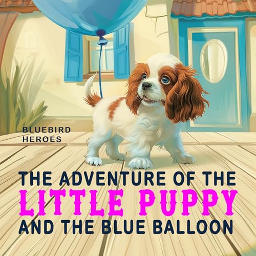 The Adventure of the Little Puppy and the Blue Balloon by Bluebird ...