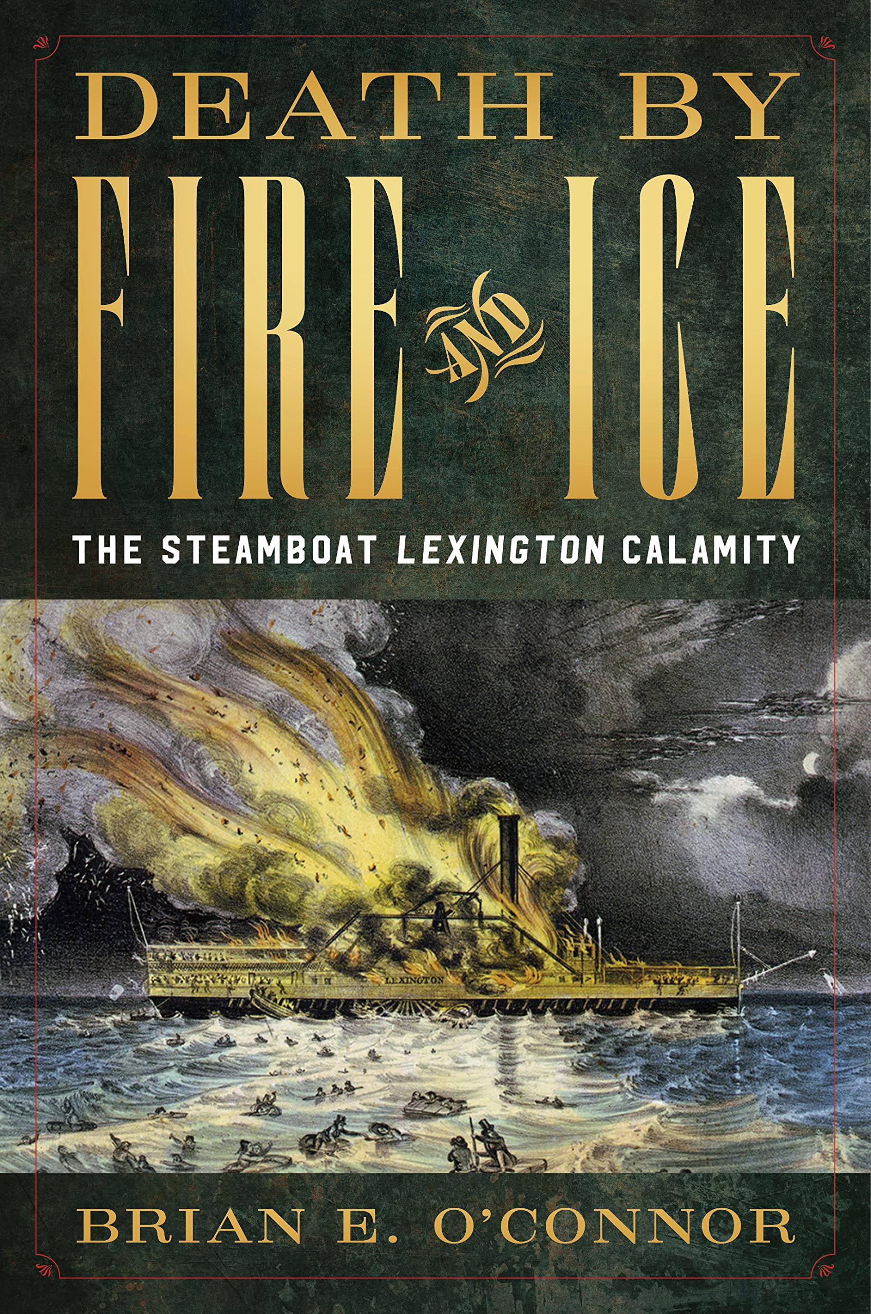 Death by Fire and Ice: The Steamboat Lexington Calamity by Mr. Brian O ...