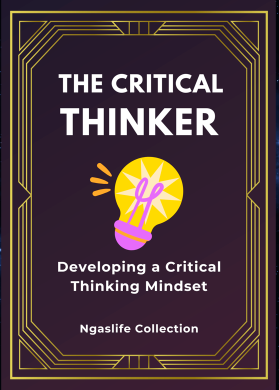 The Critical Thinker - Developing a Critical Thinking Mindset by ...