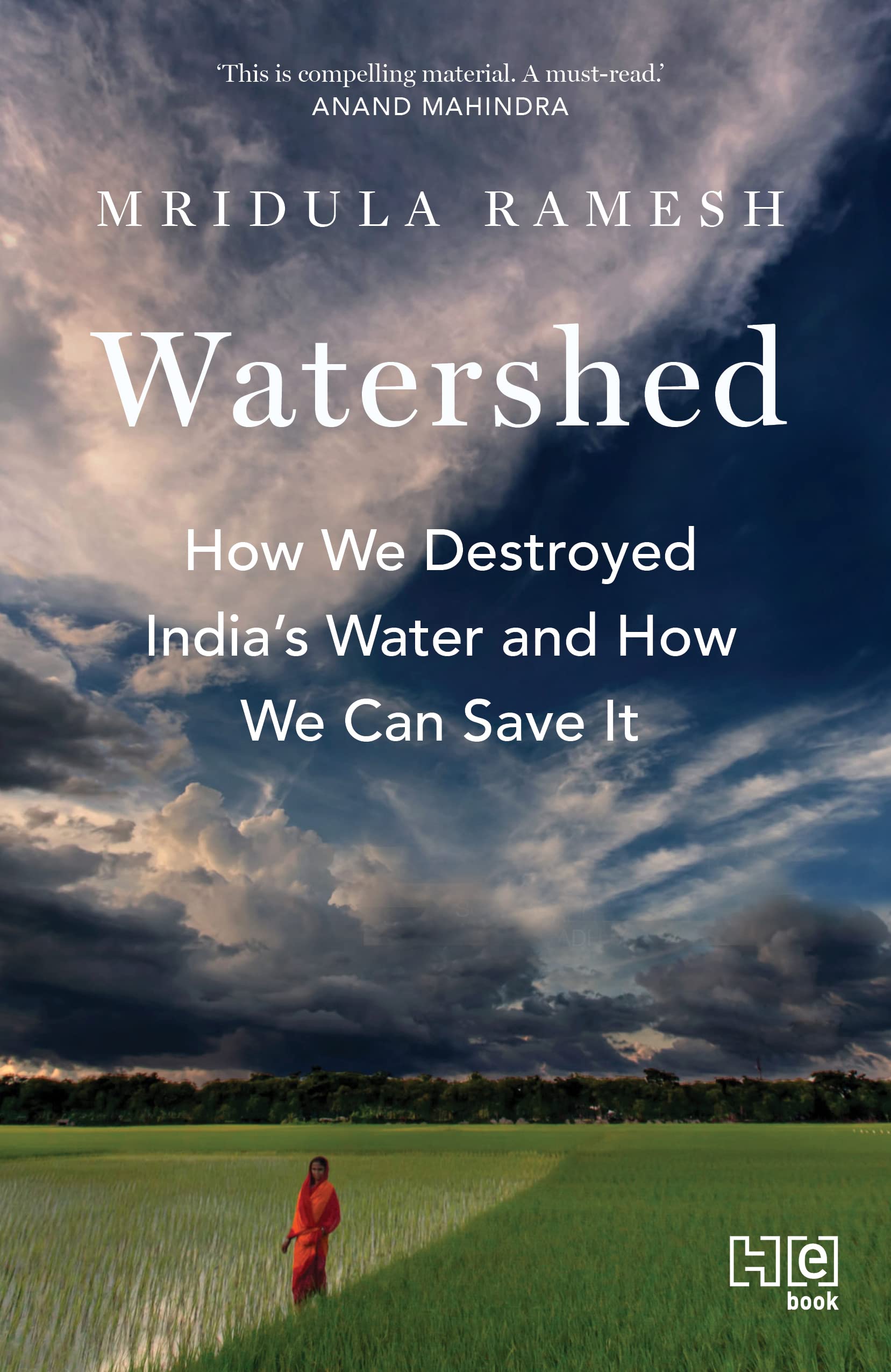 Watershed: How We Destroyed India’s Water and How We Can Save It by ...