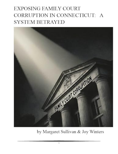 Exposing Family Court Corruption in Connecticut: A System Betrayed by ...