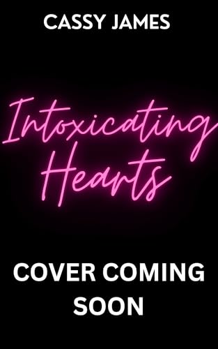 Intoxicating Hearts (Rockin' Love Duet Book 2) by Cassy James | Goodreads