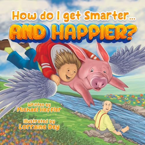 How do I get Smarter... and Happier? by Michael Heffler | Goodreads