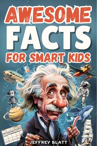 Awesome Facts for Smart Kids: Fascinating and Fun Facts to Spark ...