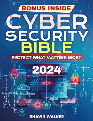 Cybersecurity Bible: The Complete Guide to Detect, Prevent and Manage ...