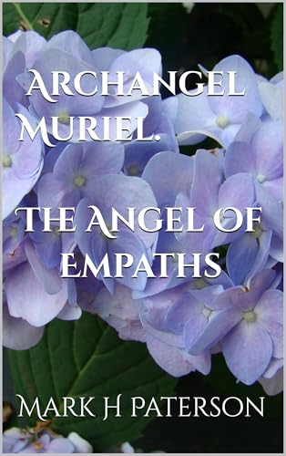 Archangel Muriel The Angel Of Empaths by Mark H Paterson | Goodreads