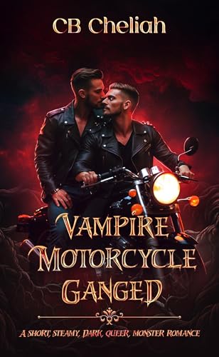 Vampire Motorcycle Ganged: A Short, Dark, Steamy, Queer, Monster ...