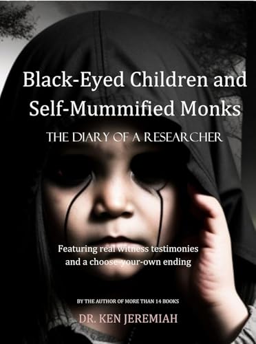 Black-Eyed Children and Self-Mummified Monks: The Diary of a Researcher ...