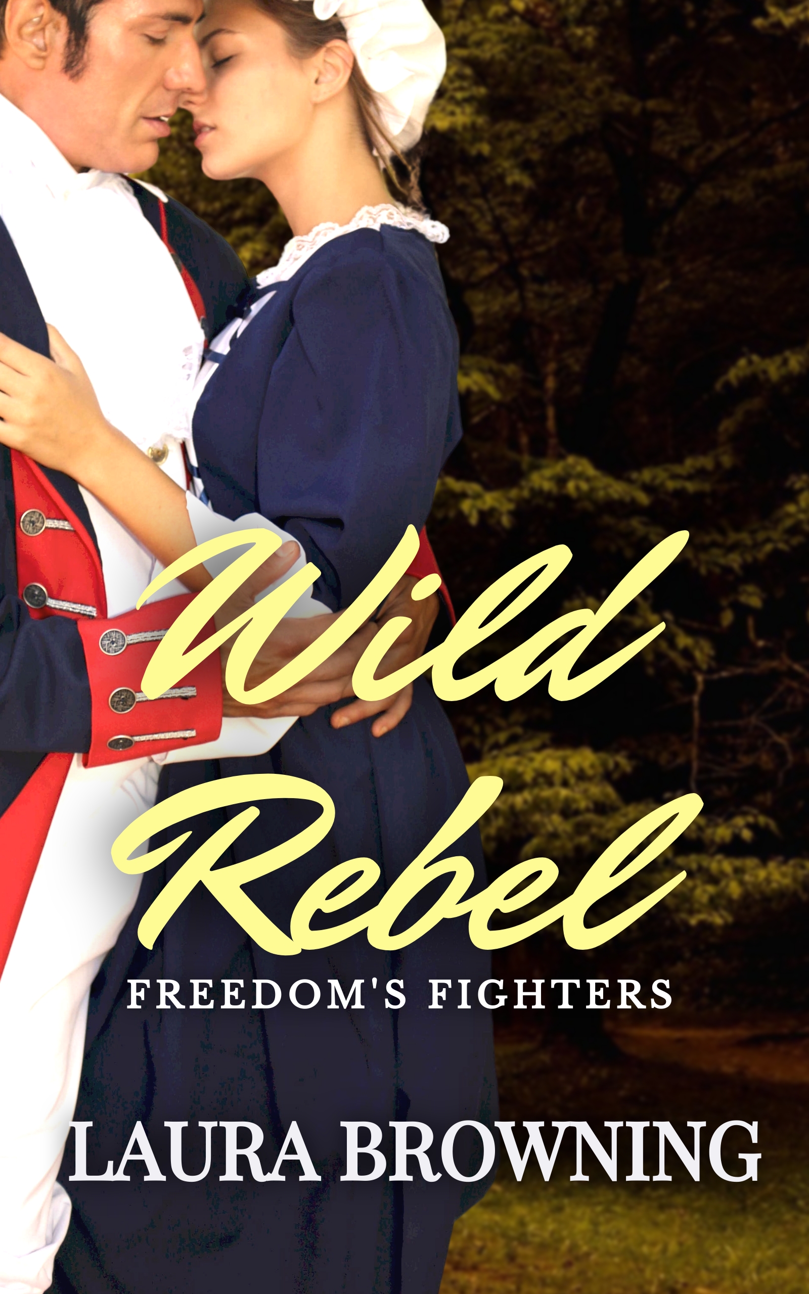Wild Rebel (Freedom's Fighters, #1) by Laura Browning | Goodreads