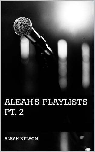 Aleah's Playlists pt. 2 by Aleah Nelson | Goodreads