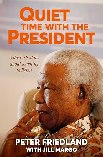 Quiet Time with The President: A Doctor's Story About Learning to ...