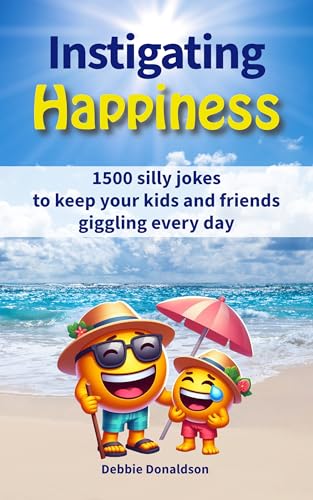 Instigating Happiness: 1500 Silly jokes to keep your kids and friends ...