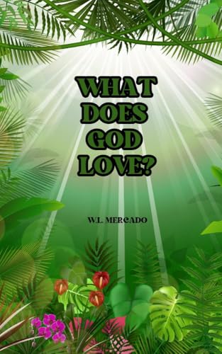 What Does God Love? by W Mercado | Goodreads