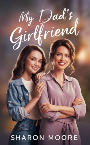 My Dad's Girlfriend: A Lesbian Romance by Sharon Moore | Goodreads