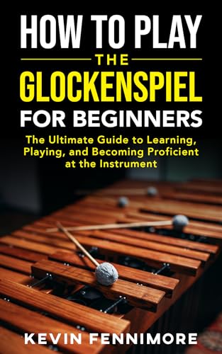 How to Play the Glockenspiel for Beginners: The Ultimate Guide to ...
