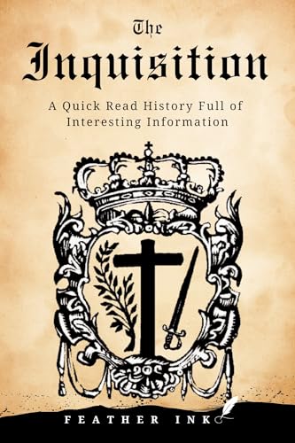 The Inquisition: A Quick Read History Full of Interesting Information ...