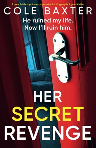 Her Secret Revenge: A completely unputdownable and nail-biting psychological thriller by Cole ...