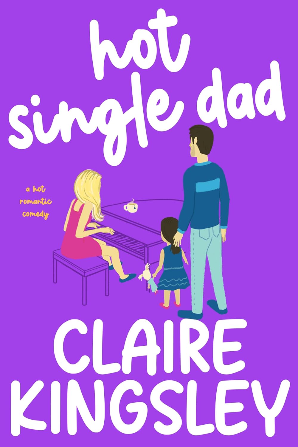 Hot Single Dad (Book Boyfriends #3) by Claire Kingsley | Goodreads