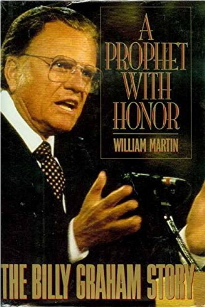 A Prophet with Honor: The Billy Graham Story by William C. Martin ...