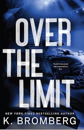 Over the Limit (Full Throttle #3) by K. Bromberg | Goodreads