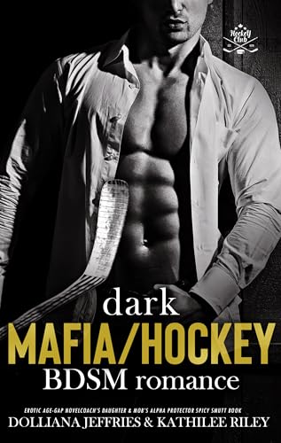 Dark Mafia/Hockey BDSM-Romance: Age-Gap Erotic Novella: Coach’s Daughter & Mob’s Alpha Protector ...