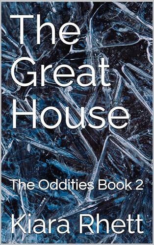 The Great House: The Oddities Book 2 by Kiara Rhett | Goodreads