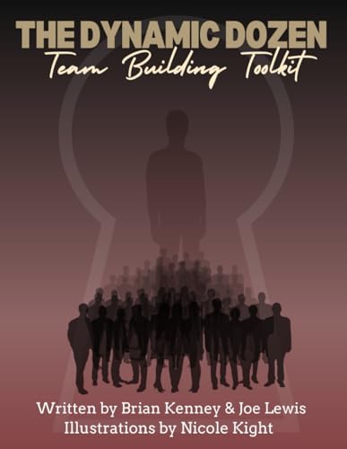 The Dynamic Dozen: Team Building Toolkit by Brian Kenney | Goodreads