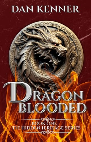 Dragon Blooded: Book One of The Hidden Heritage Series by Dan Kenner ...