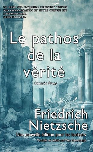 Le pathos de la vérité (French Edition) by Friedrich Nietzsche | Goodreads