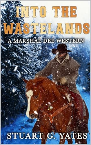 Into The Wastelands: A Marshal Dee Western by Stuart G. Yates | Goodreads