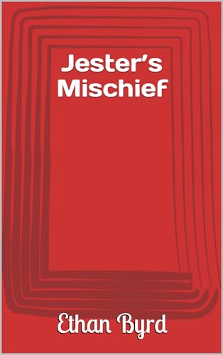 Jester’s Mischief by Ethan Byrd | Goodreads
