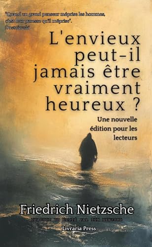 L'envieux peut-il être vraiment heureux ? by Friedrich Nietzsche ...