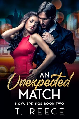 An Unexpected Match: An Enemies To Lovers Small Town Romance : Nova Springs Book 2 by T. Reece ...