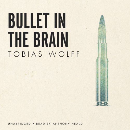 Bullet in the Brain by Tobias Wolff | Goodreads