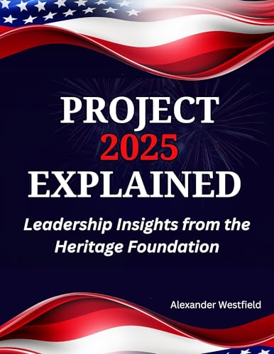 Project 2025 Explained: Leadership Insights from the Heritage ...
