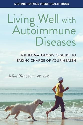 Living Well with Autoimmune Diseases: A Rheumatologist's Guide to ...