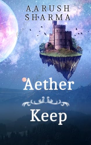 Aether Keep by Aarush Sharma | Goodreads