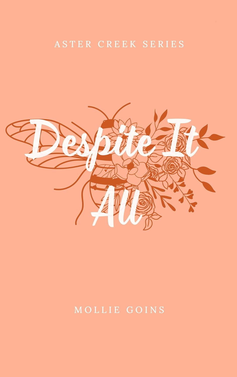 Despite It All (Aster Creek #3) by Mollie Goins | Goodreads