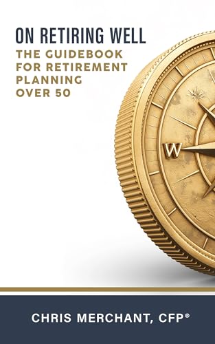 On Retiring Well: The Guidebook for Retirement Planning Over 50 by ...