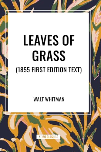 Leaves of Grass (1855 First Edition Text) by Walt Whitman | Goodreads