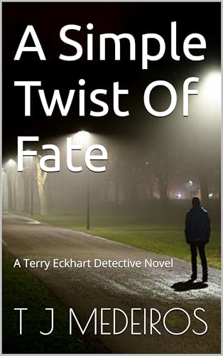 A Simple Twist Of Fate: A Terry Eckhart Detective Novel by T J Medeiros ...