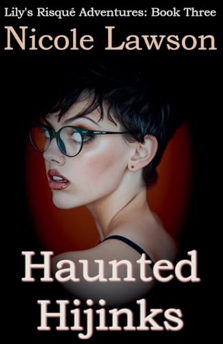Haunted Hijinks (Lily's Risqué Adventures) by Nicole Lawson | Goodreads