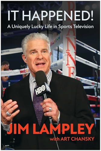 It Happened!: A Uniquely Lucky Life in Sports Television by Jim Lampley ...