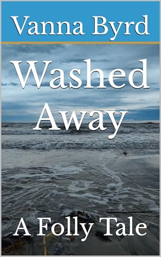 Washed Away: A Folly Tale by Vanna Byrd | Goodreads