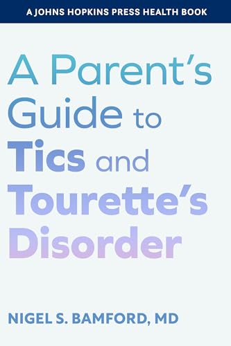 A Parent's Guide to Tics and Tourette's Disorder by Nigel S. Bamford ...