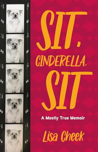 Sit, Cinderella, Sit: A Mostly True Memoir by Lisa Cheek | Goodreads
