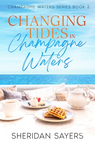 Changing Tides in Champagne Waters by Sheridan Sayers | Goodreads