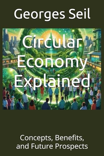 Circular Economy Explained: Concepts, Benefits, and Future Prospects by ...