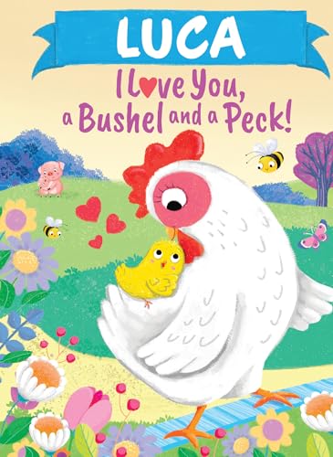 Luca I Love You A Bushel and a Peck: A Sweet Personalized Book for Kids ...