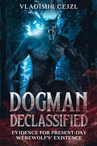 Dogman Declassified: Evidence for Present-day Werewolf's’ Existence by ...